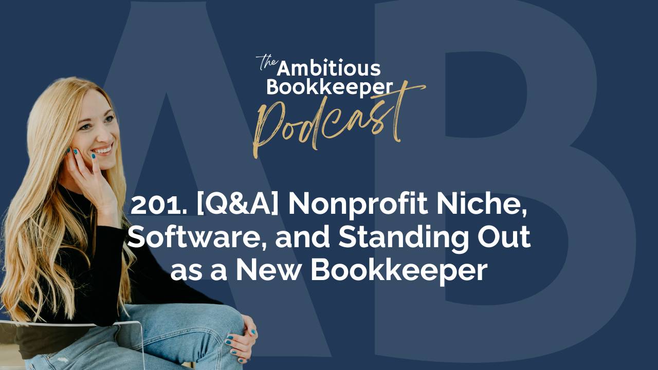 201 ⎸ Nonprofit Niche, Software, and Standing Out as a New Bookkeeper