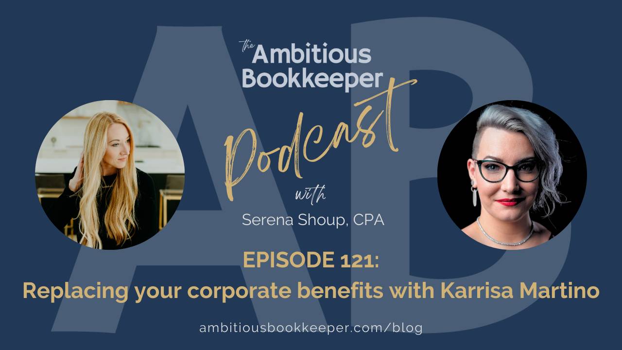 Episode 121: Replacing your corporate benefits with Karrisa Martino