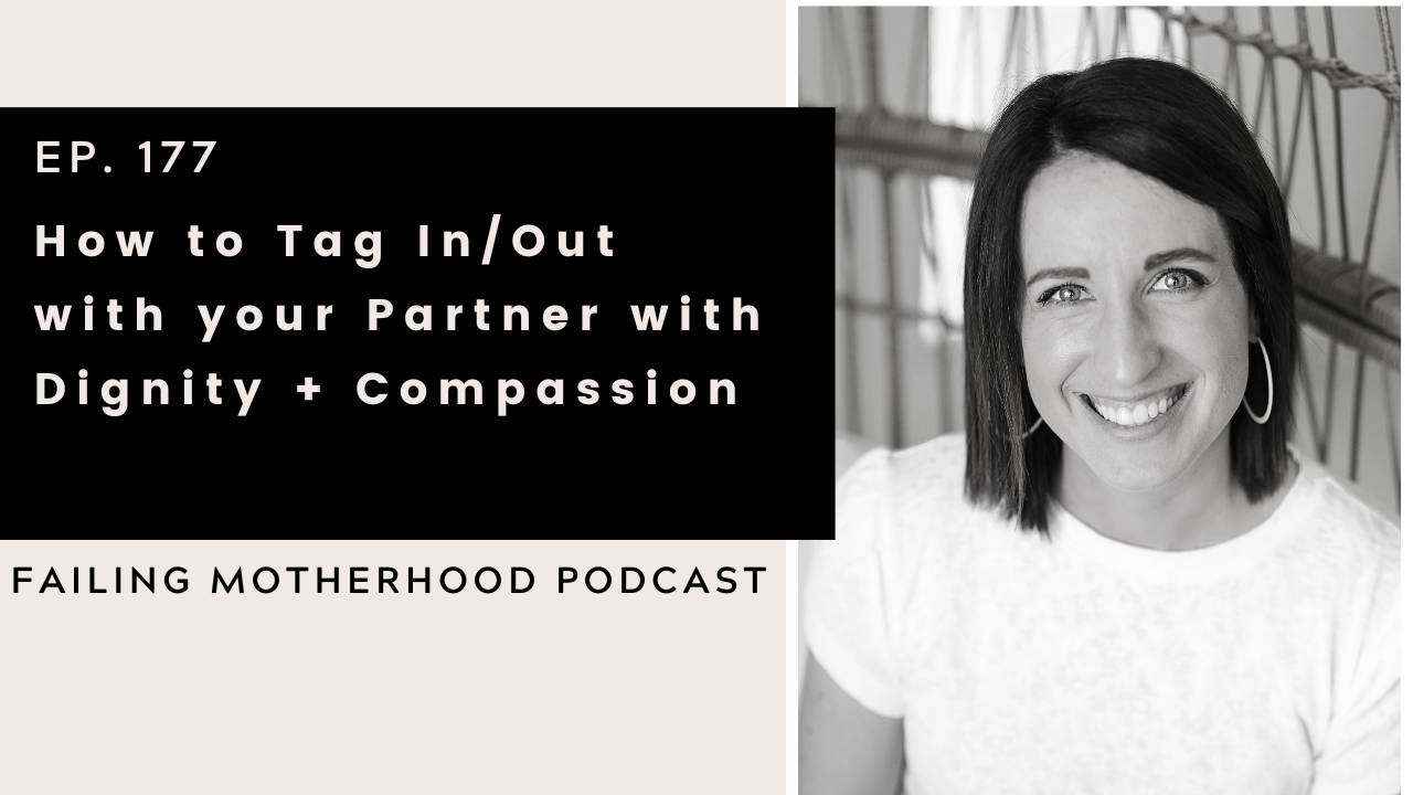 How to Tag In/Out with your Partner with Dignity + Compassion