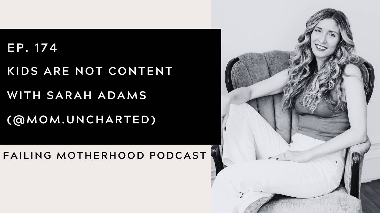 Kids are Not Content with Sarah Adams (@Mom.Uncharted)