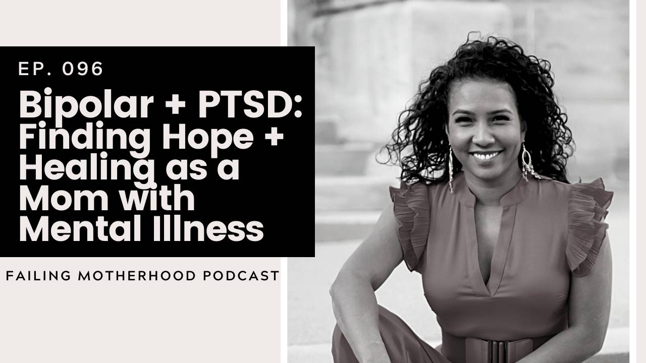 Bipolar + PTSD: Finding Hope + Healing as a Mom with Mental Illness