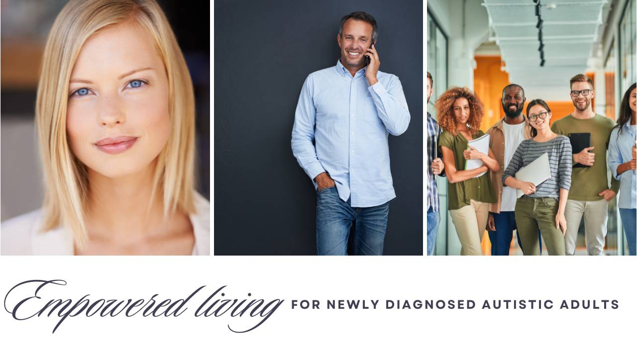 Empowered Living for Newly Diagnosed Autistic Individuals
