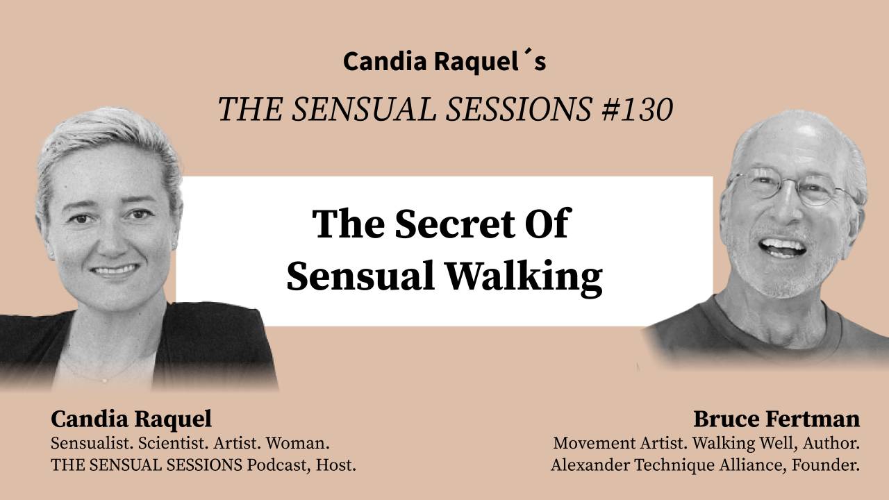 #130 The Secret Of Sensual Walking — Bruce Fertman