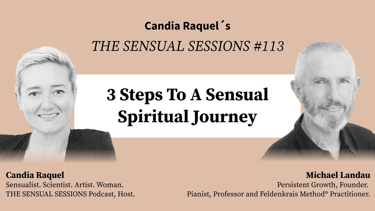 #113 3 Steps To A Sensual Spiritual Journey — Michael Landau