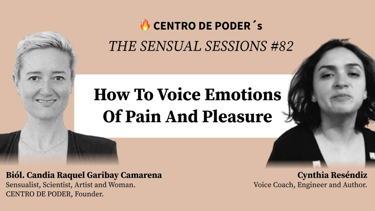 #82 How To Voice Emotions Of Pain And Pleasure — Cynthia Reséndiz