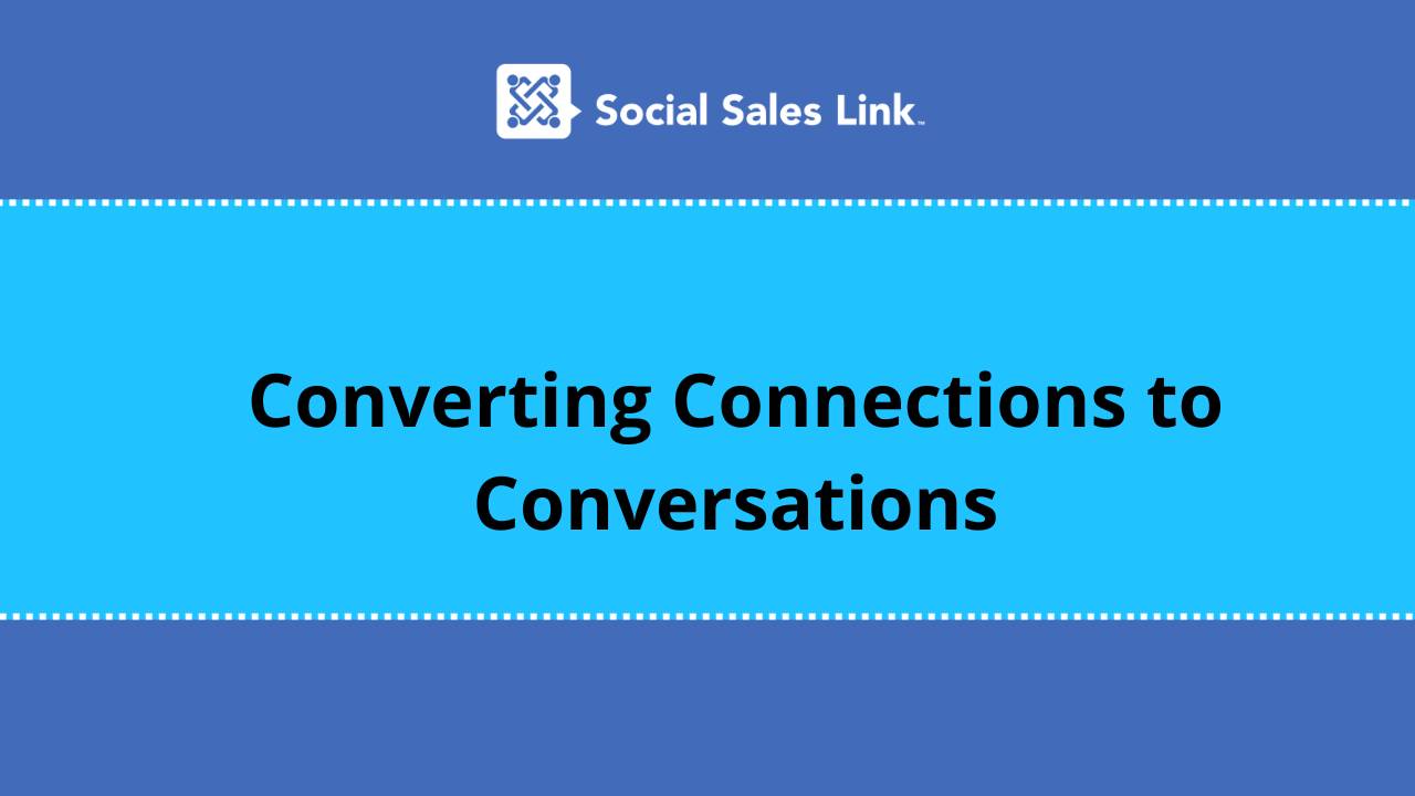 Converting Connections to Conversations