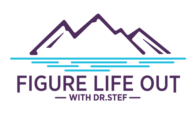 Figure Life Out with Dr. Stef