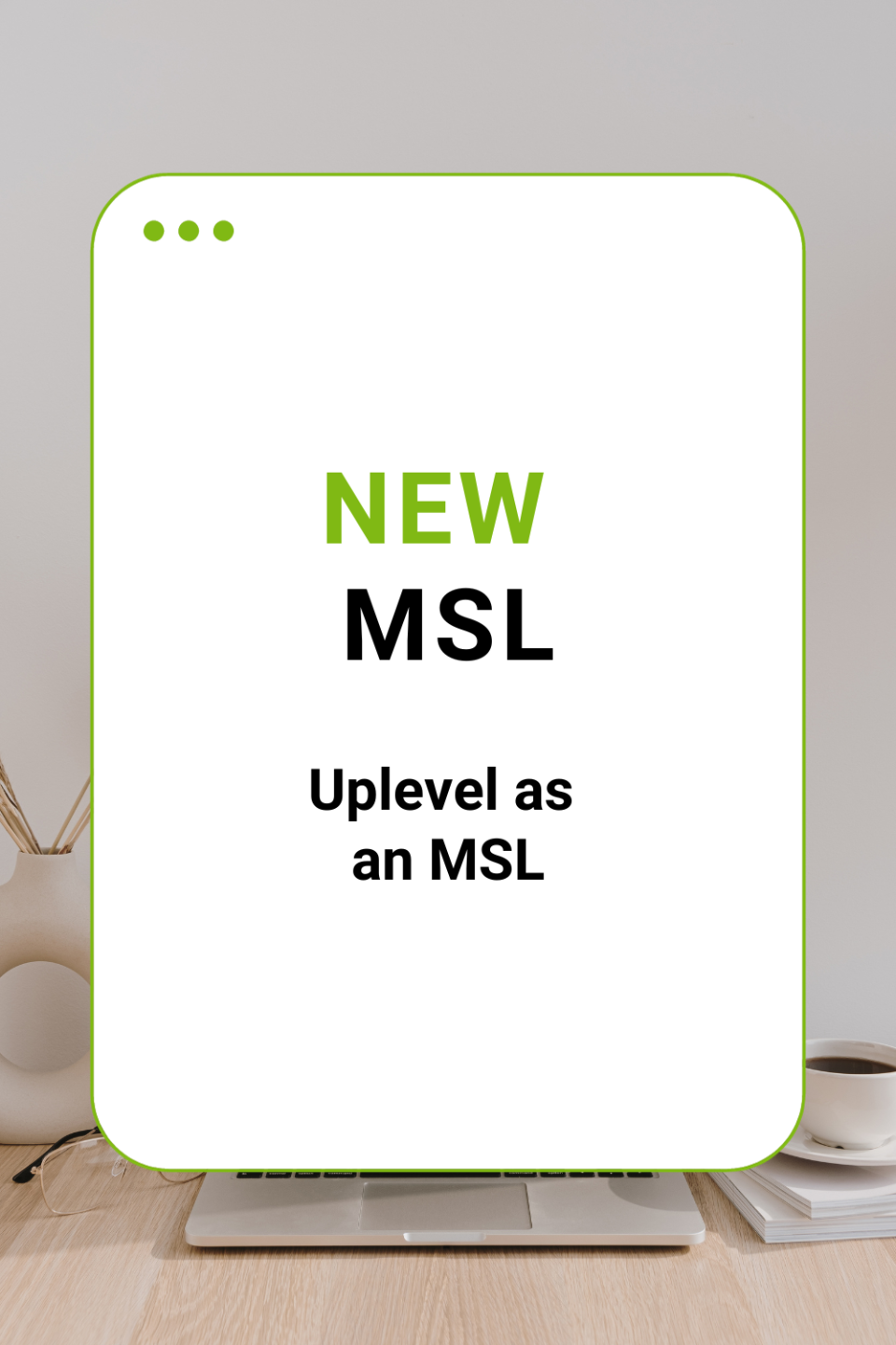 MSL Mastery- Courses, Coaching and Community to Help MSLs Excel