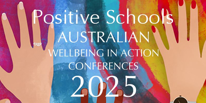 POSITIVE SCHOOLS LEADING WELLBEING IN EDUCATION SINCE 2008