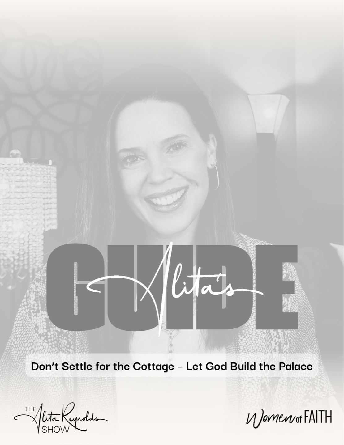 Alita's Guide -Don’t Settle for the Cottage – Let God Build the Palace