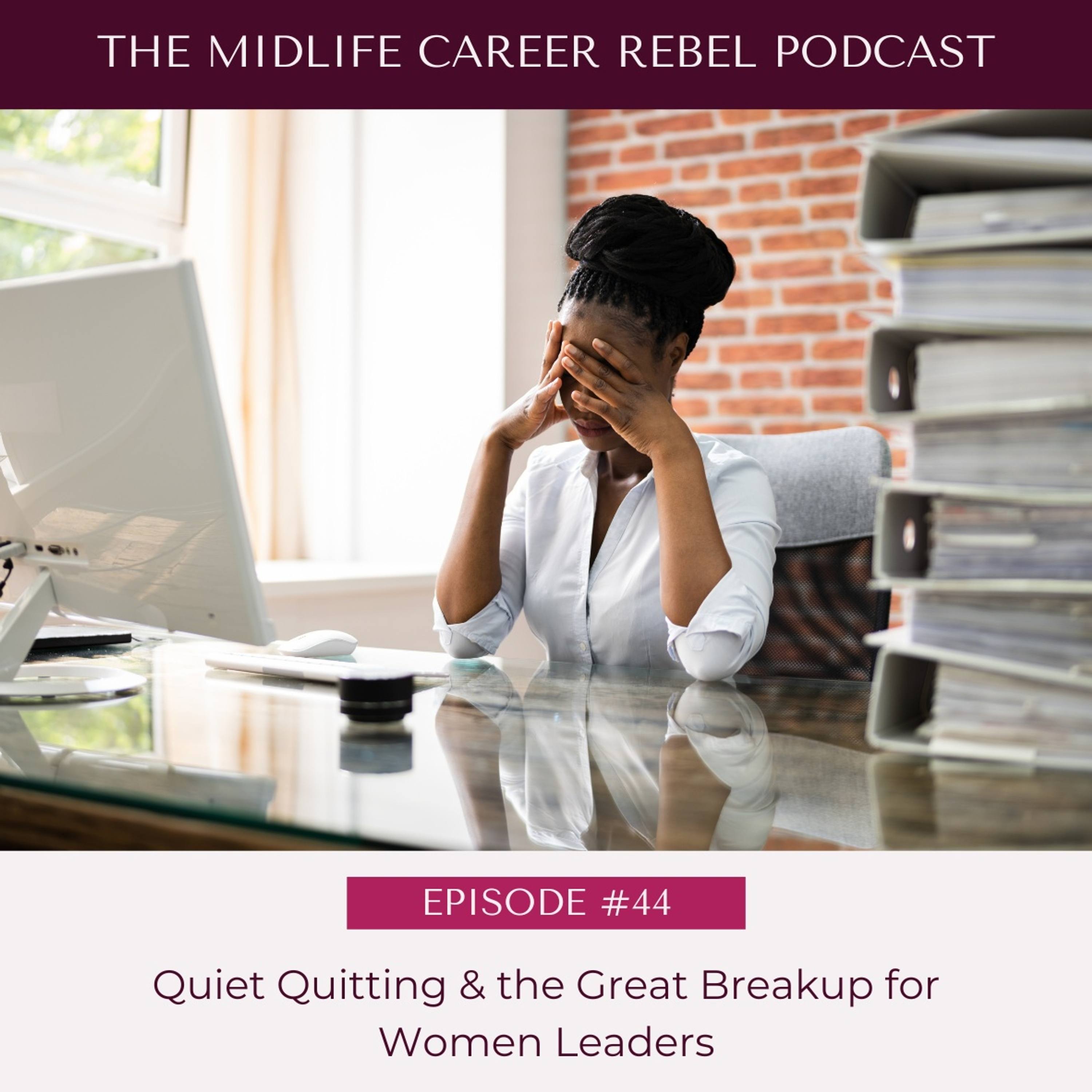 Quiet Quitting, the Great Breakup, and What it Means for Women Leaders ...