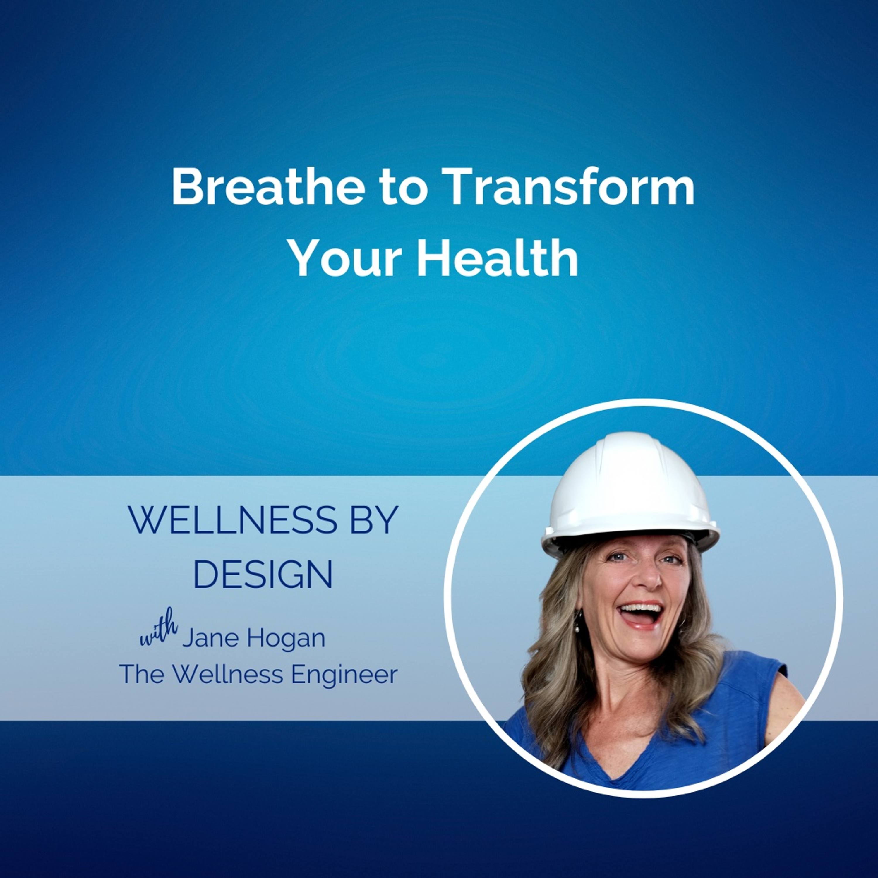 #63 Breathe to Transform Your Health