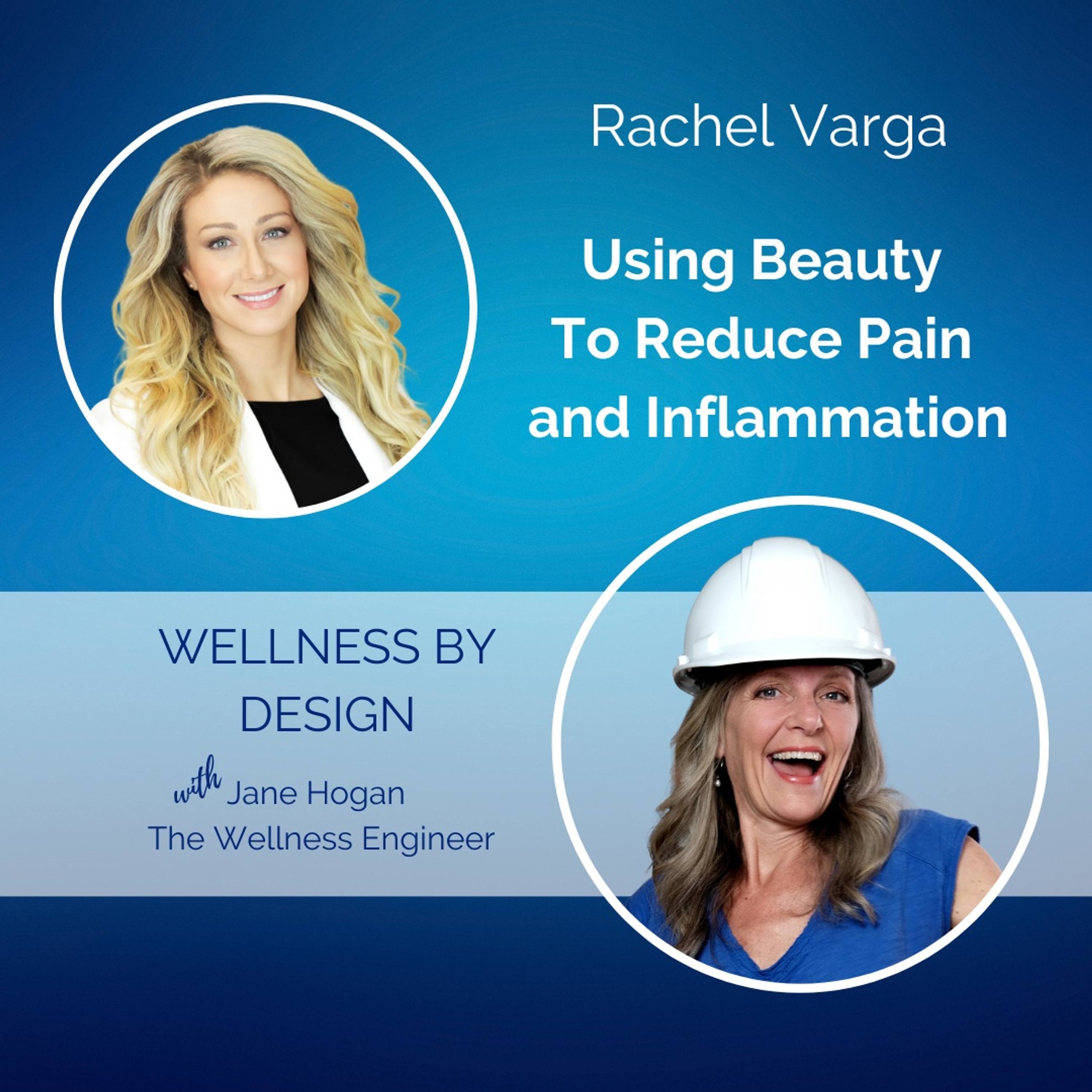 #69 Using Beauty To Reduce Pain and Inflammation with Rachel Varga