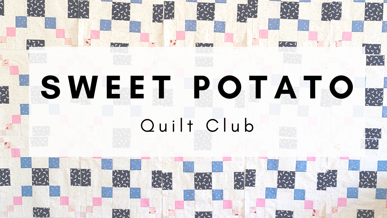 Sweet Potato Quilt Club
