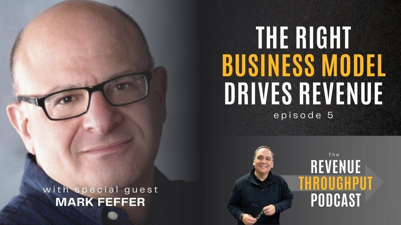 The Right Business Model Drives Revenue with Mark Feffer