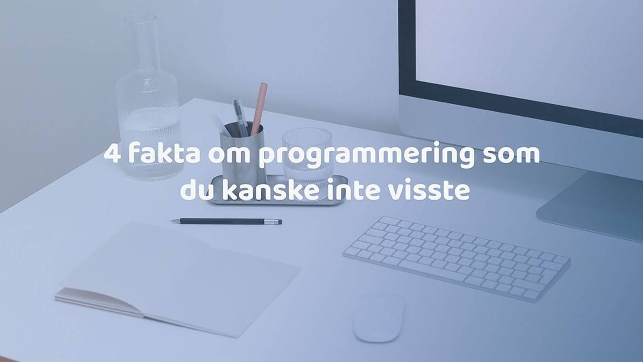 4 fakta om programmering som du kanske inte visste