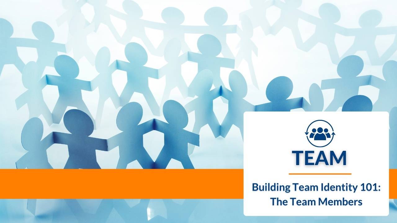 Building Team Identity 101: The Team Members