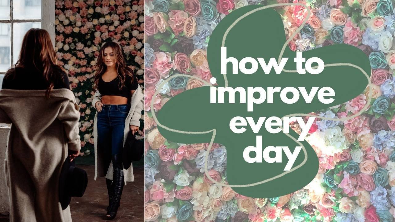 How to Improve Every Day