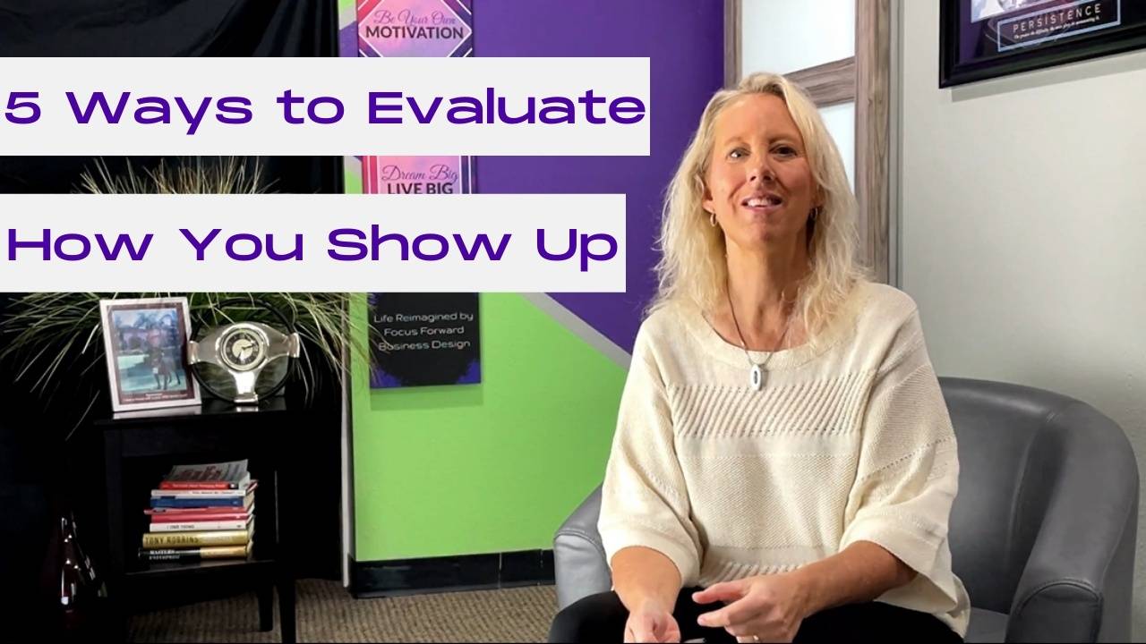 5 Ways to Evaluate How You Show Up