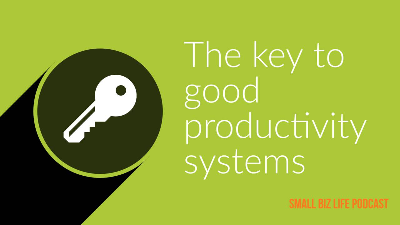 The key to good productivity systems