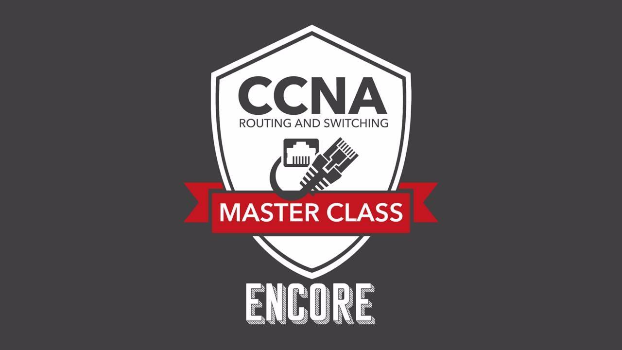 CCNA R/S Master Class - Encore
