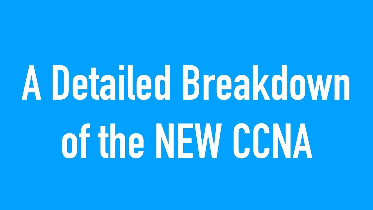 A Detailed Breakdown of the New CCNA Exam
