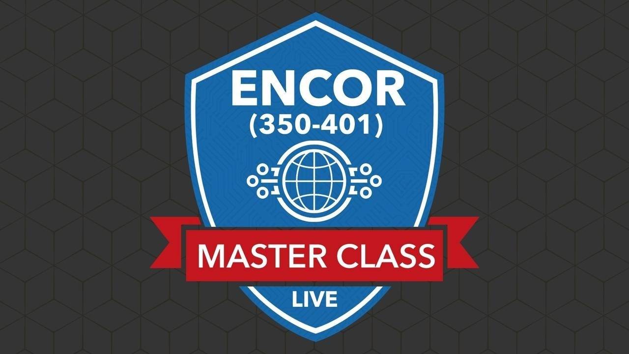 ENCOR (350-401) Master Class LIVE - July 2022