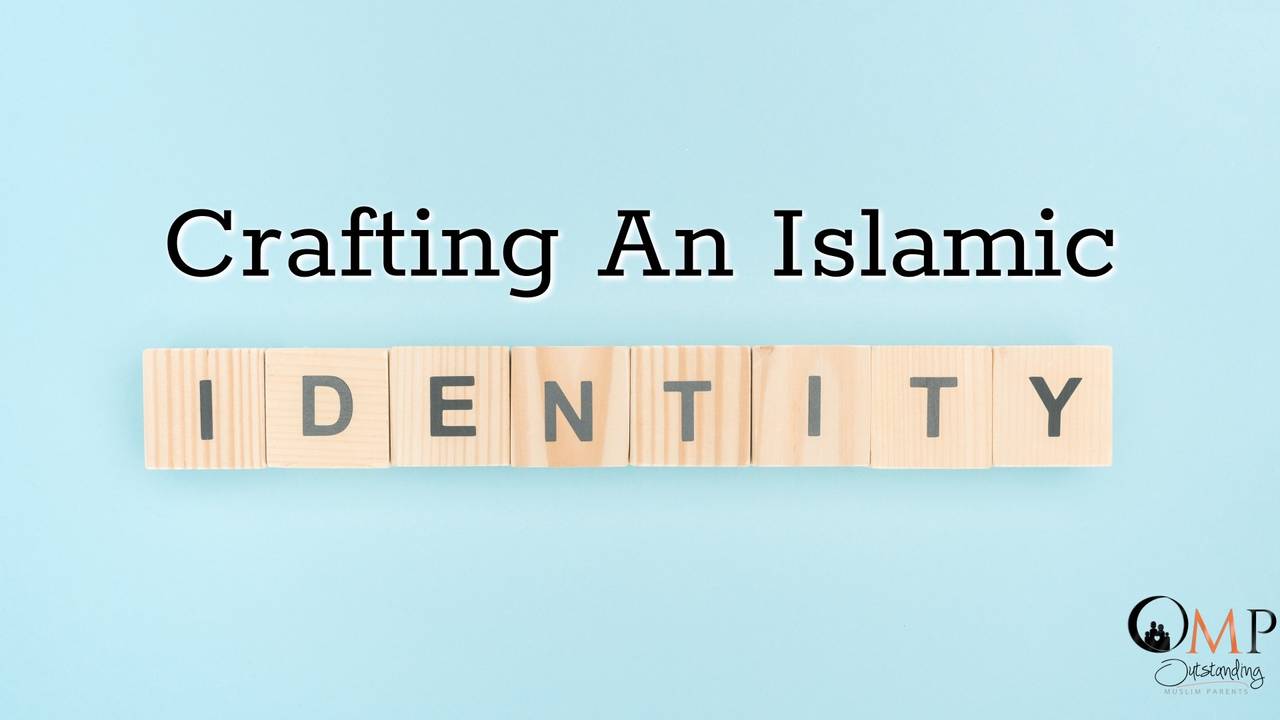 Designing and crafting the Islamic identity is of paramount importance