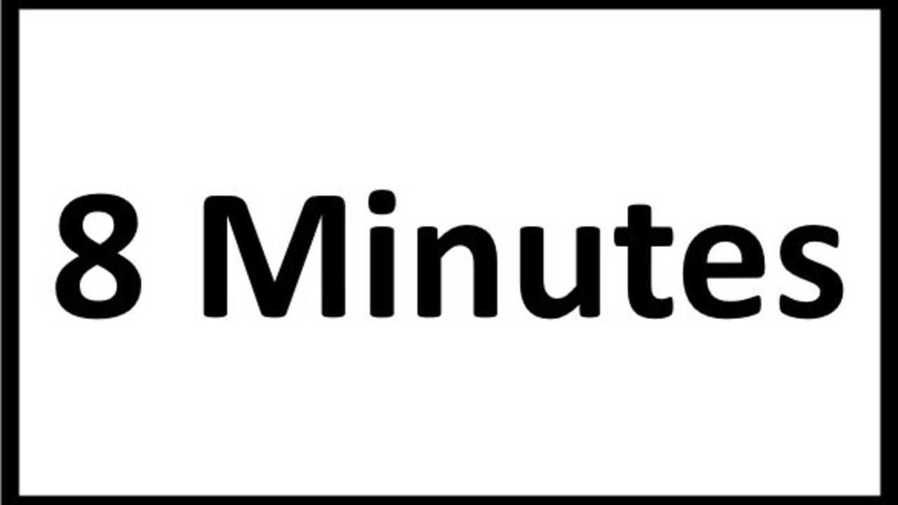 8 Minutes