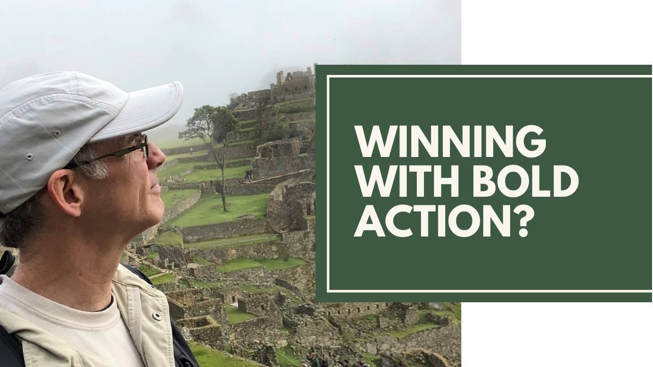 Winning with Bold Action?