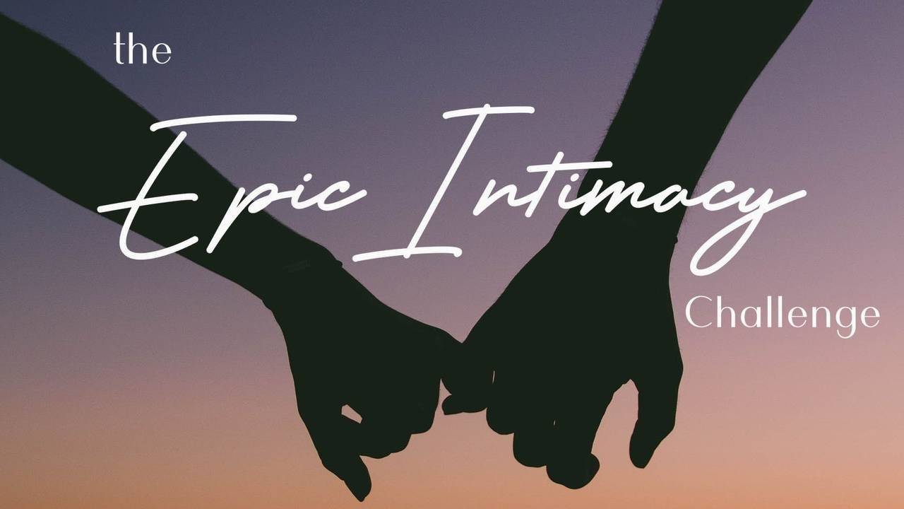 The EPIC Marriage Intimacy Challenge
