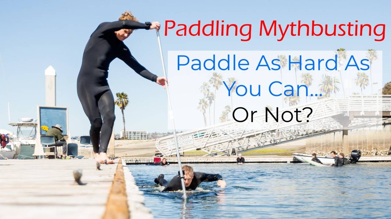 Paddling Mythbusting - You Have to Paddle As Hard As You Can