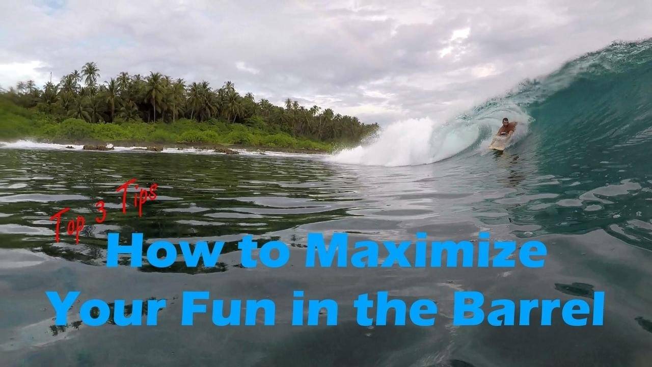 How To Maximize Your Fun in the Barrel