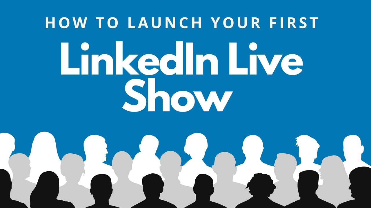 Course - Launching a LinkedIn Live Show