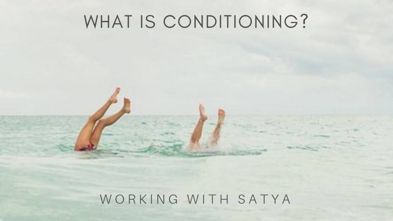 What is Conditioning?