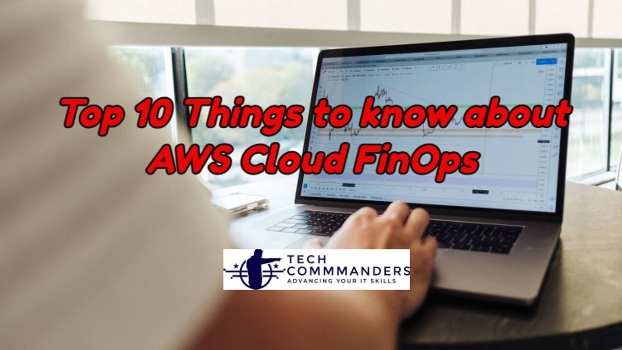 Top 10 Things to know about AWS Cloud FinOps