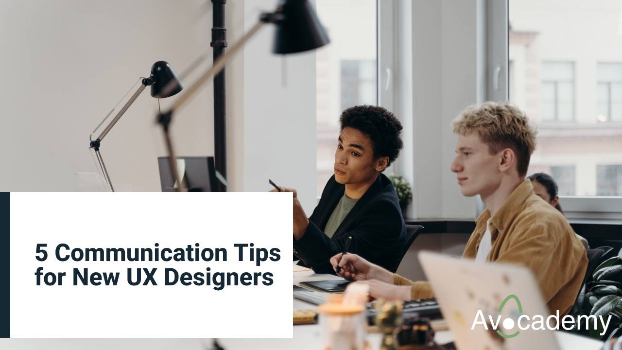 5 Communication Tips for New UX Designers