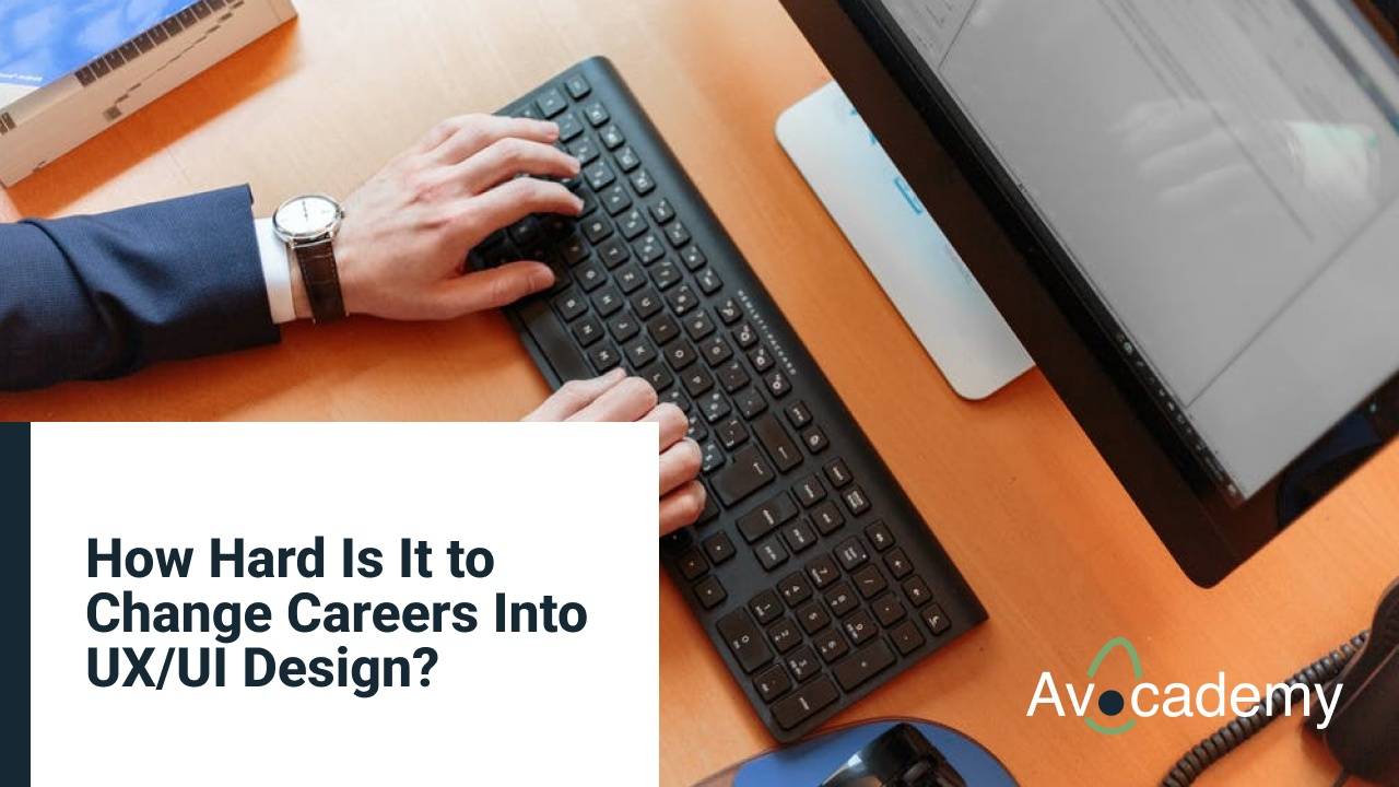 How Hard Is It to Change Careers Into UX/UI Design?