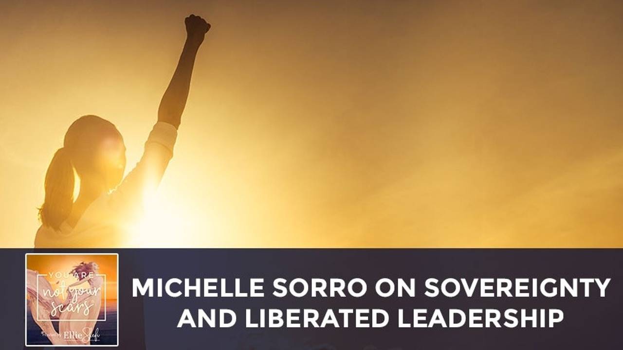 Michelle Sorro On Sovereignty And Liberated Leadership