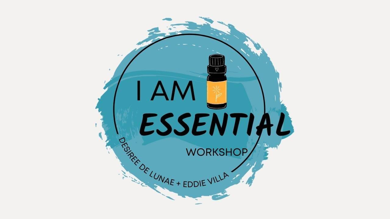 I Am Essential Workshop ♦ Desiree de Lunae