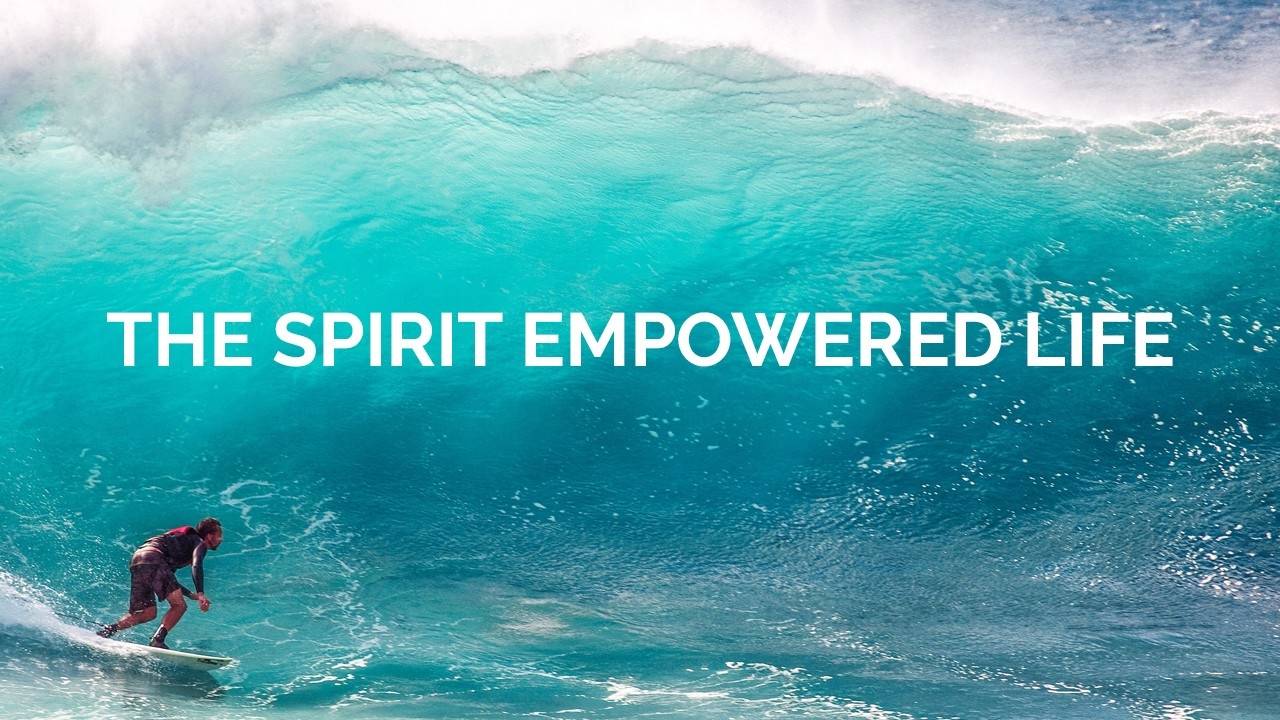 The Spirit Empowered Life Online Course - 4 Modules