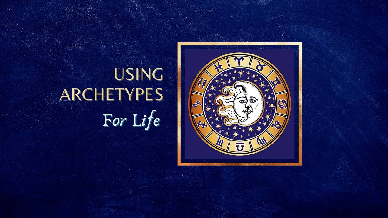 Using Archetypes for Life