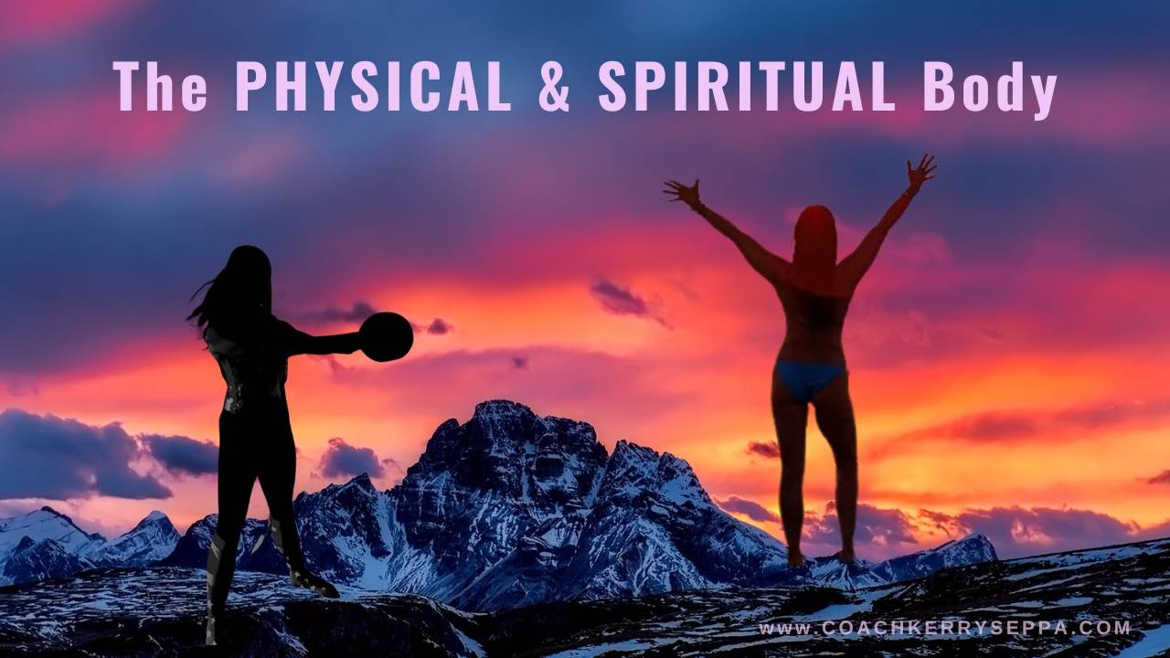 The Physical & Spiritual Body