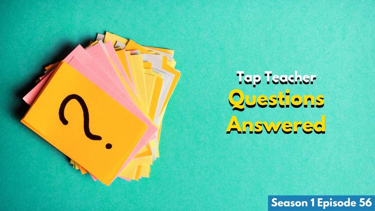 Tap Teacher Questions Answered
