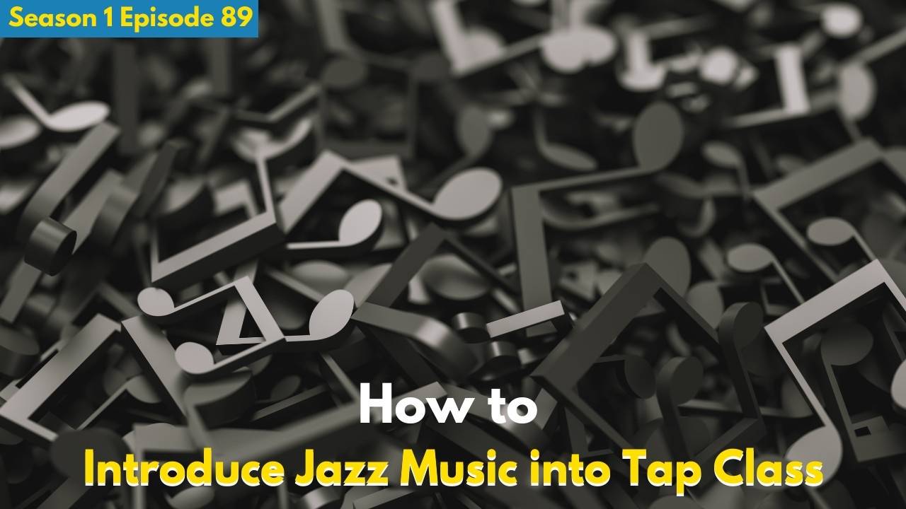 How to Introduce Jazz Music into Tap Class