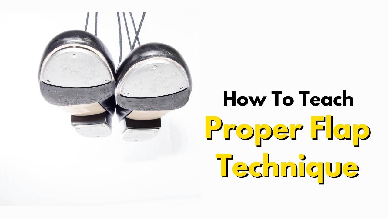 How to Teach Proper Flap Technique