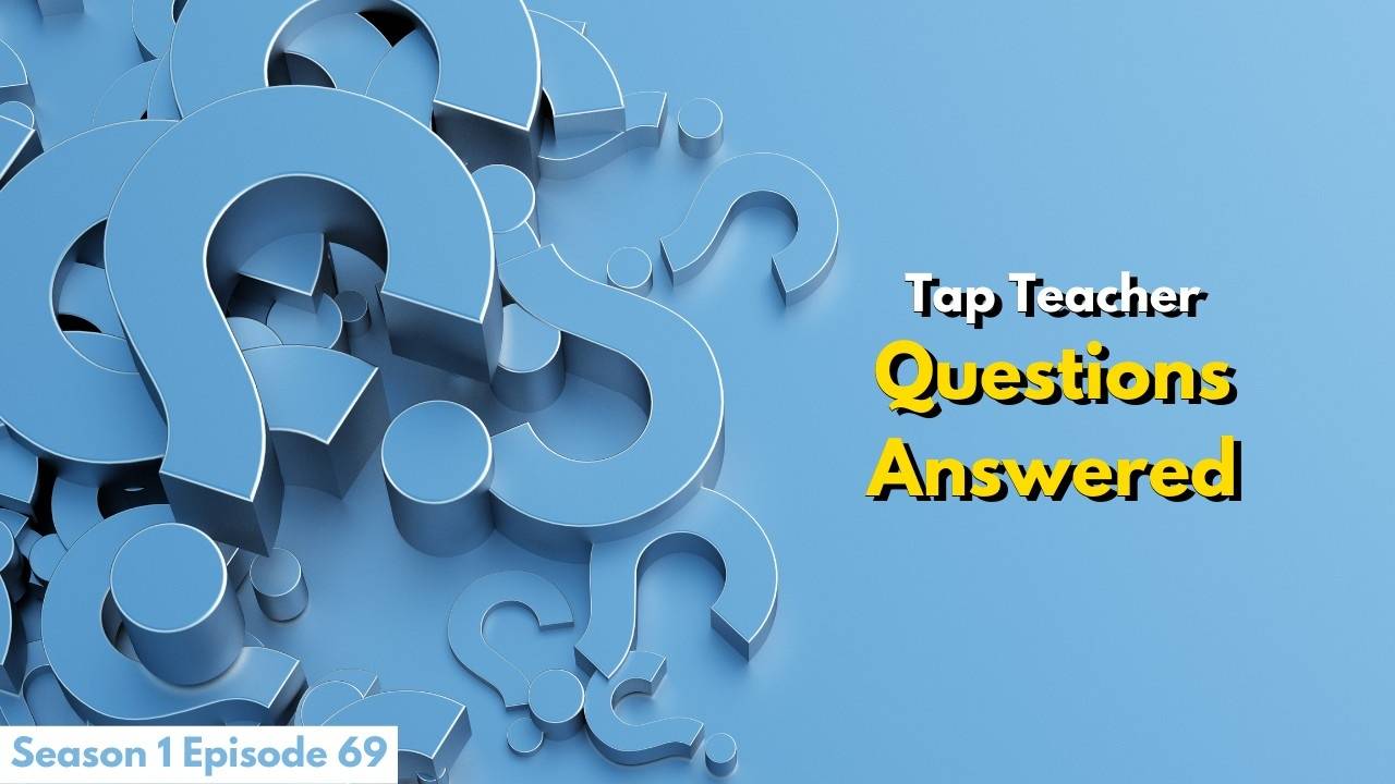 Tap Teacher Questions Answered