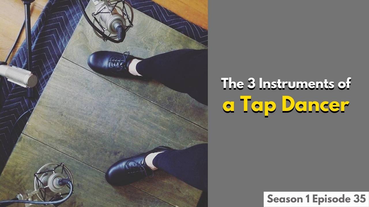 The 3 Instruments of a Tap Dancer