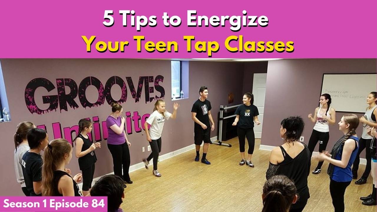 5 Tips to Energize Your Teen Tap Classes