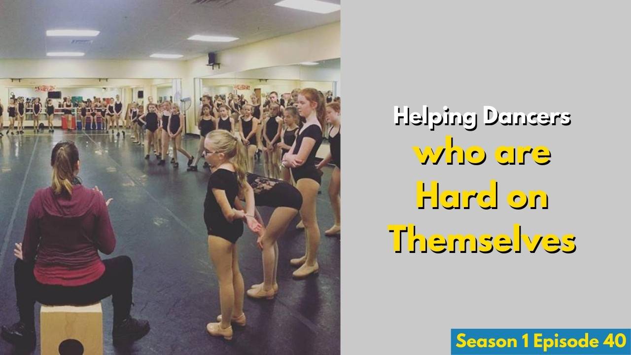 Helping Dancers Who Are Hard on Themselves